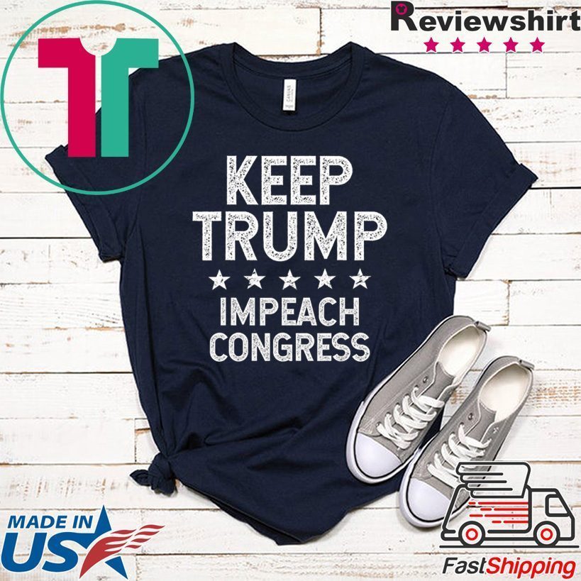 Keep Trump Impeach Congress – Trump 2020 Tee Shirt
