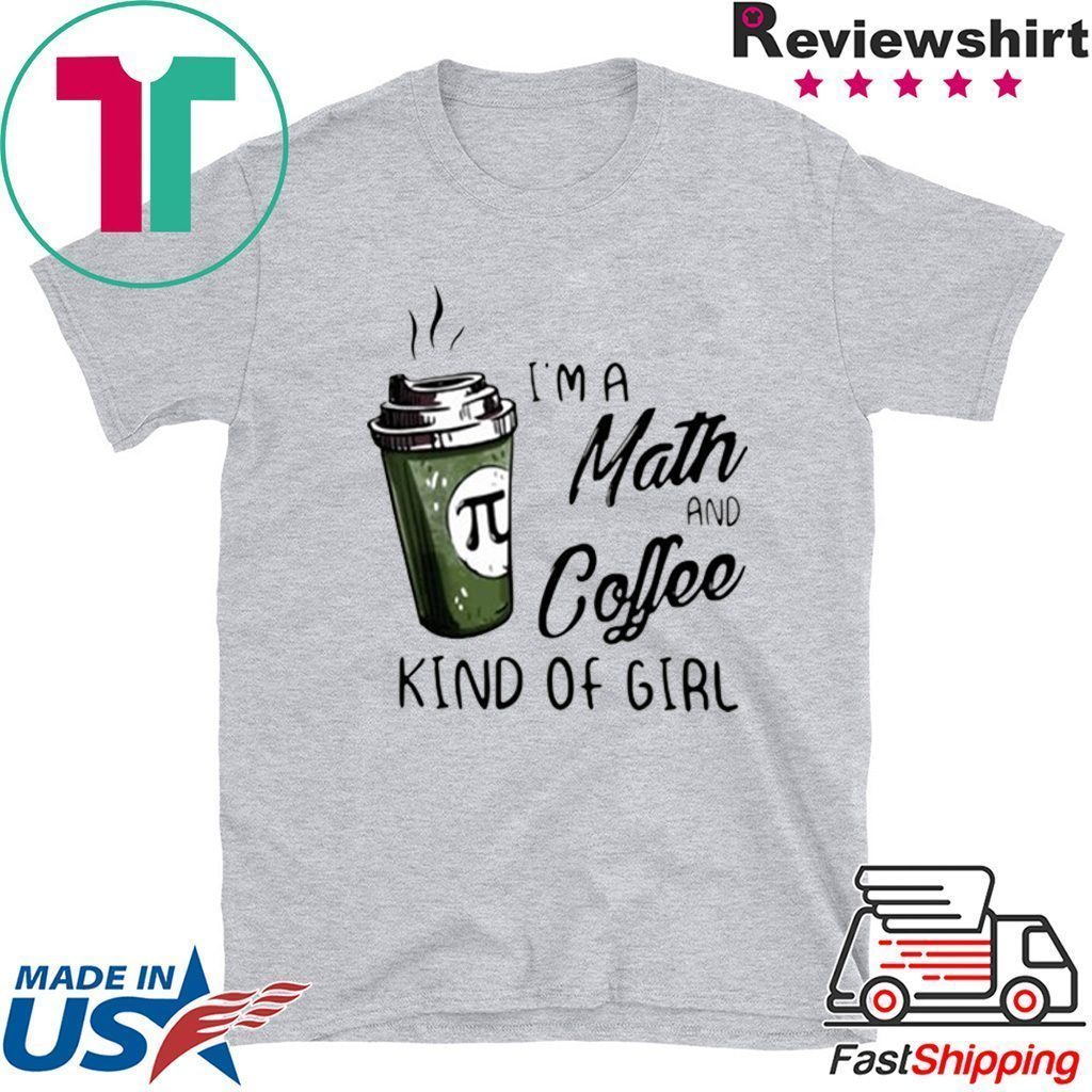 Pi Coffee I’m A Math And Coffee Kind Of Girl Tee Shirts