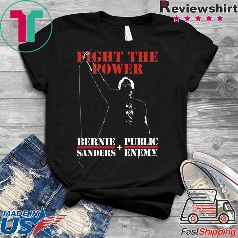 Bernie Sanders Fight The Power - Bernie Sanders And Public Enemy Shirt