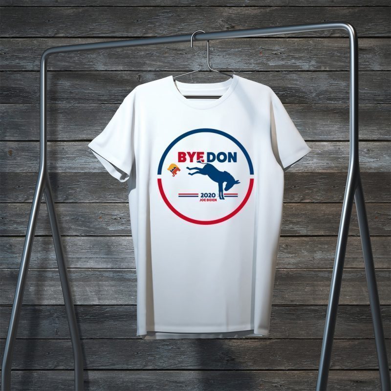 Bye Don - Bye, Bye Donald Trump - Joe Biden 2020 Tee Shirts