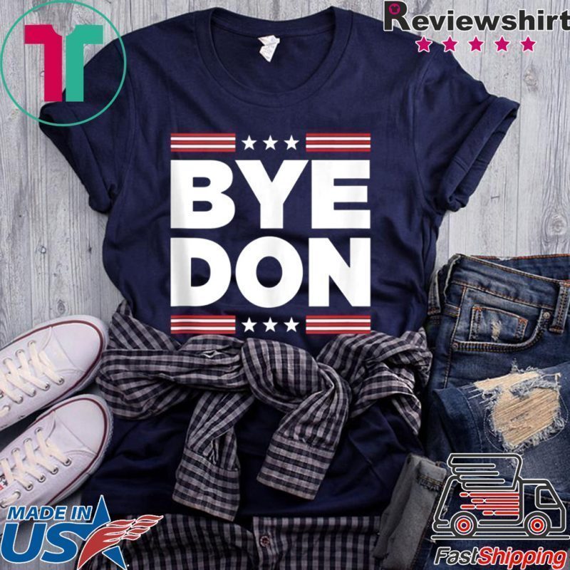 Bye Don Shirt Funny Joe Biden Tee Shirts - Teeducks