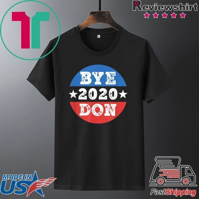 ByeDon Shirt 2020 Joe Biden 2020 American Election Bye Don Tee Shirts