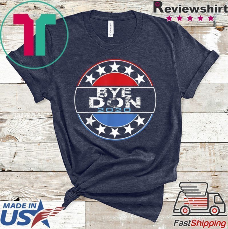 Bye Don Anti Trump Joe Biden 2020 Tee Shirts