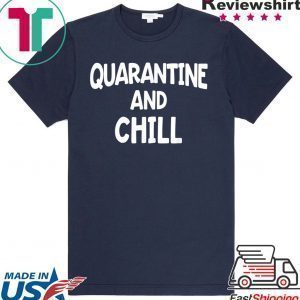 Quarantine And Chill Shirt Funny Social Distance Tee Shirts