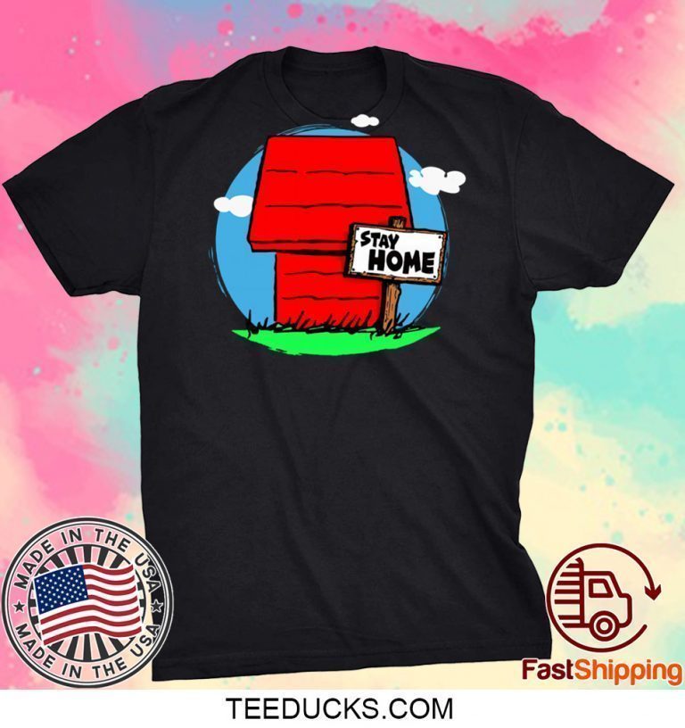 Stay Home Home of Snoopy Tee Shirts