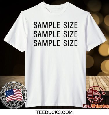 sample size Tee Shirts