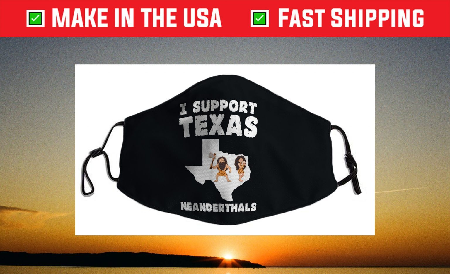I Support Texas Neanderthals Face Mask