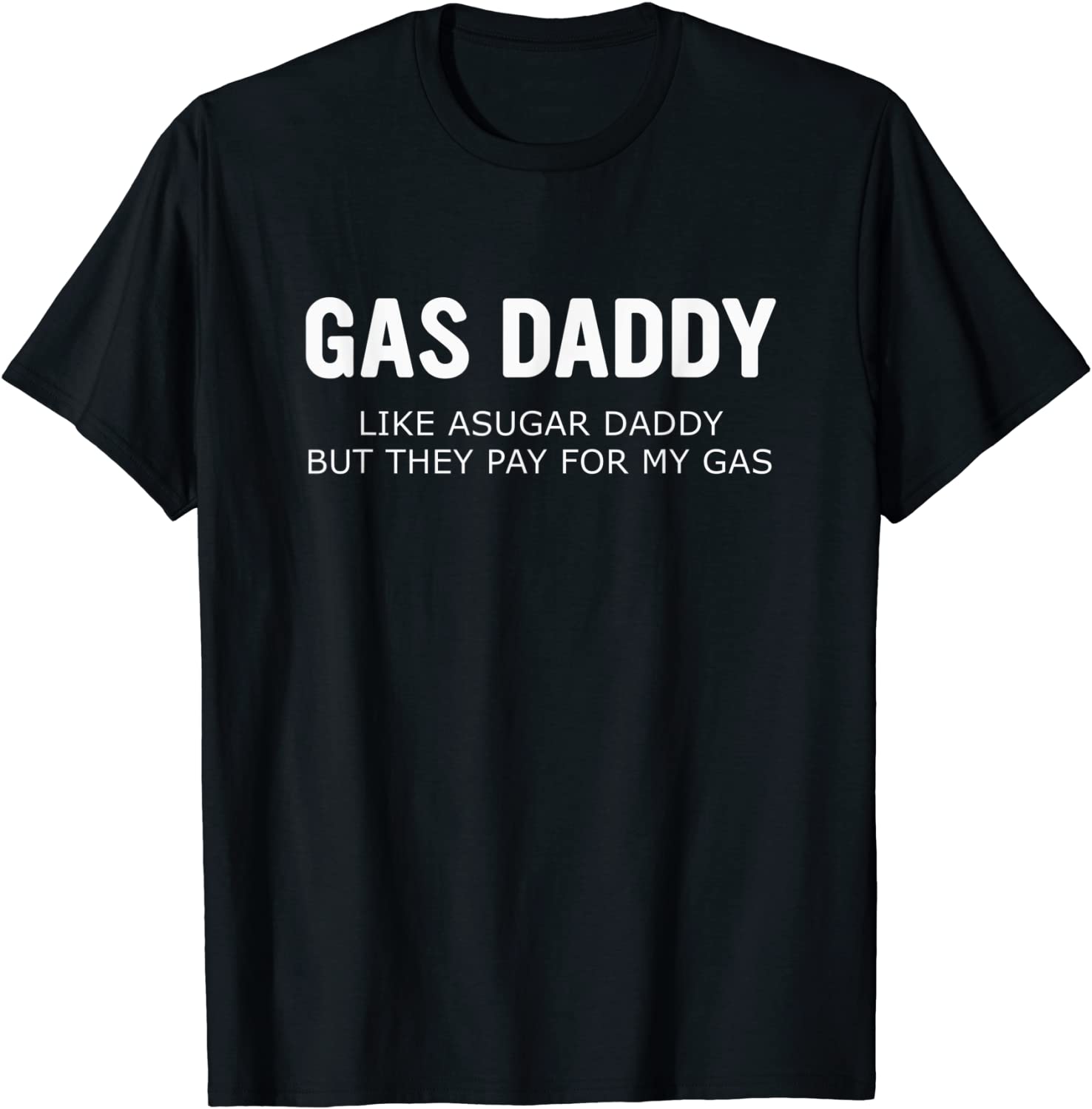 Gas Daddy Wanted Relationship Need Gas Daddy 2022 T-Shirt