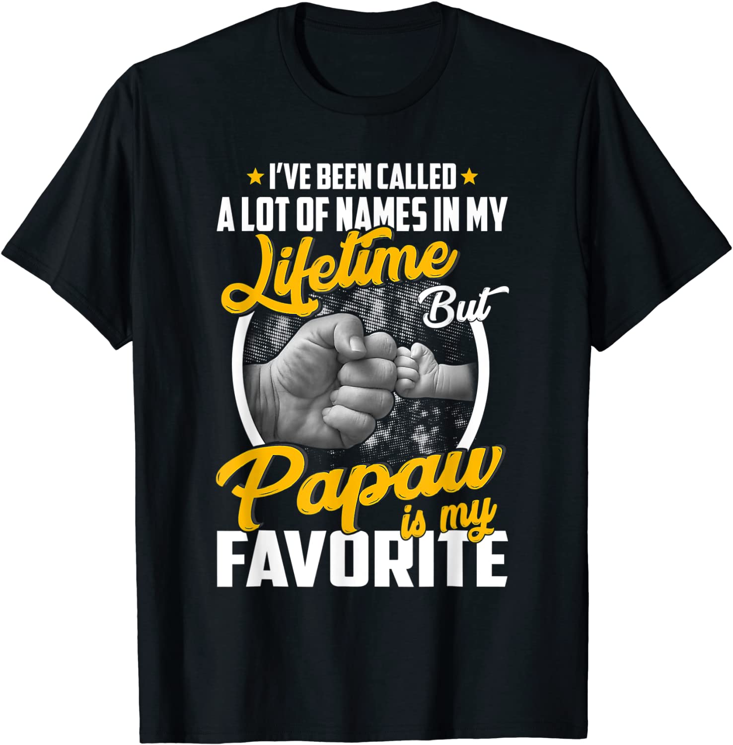 I've Been Called A Lot Of Names But Papaw Is My Favorite 2022 Shirt