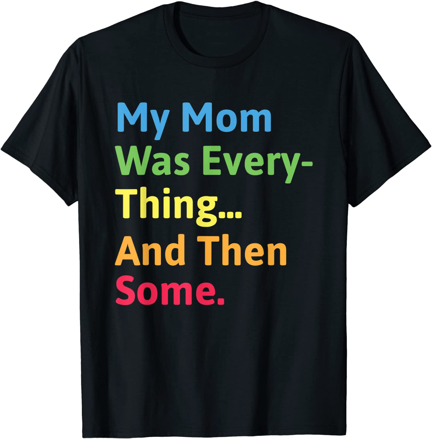 My Mom Was Everything And Then Some Humor 2022 Shirt
