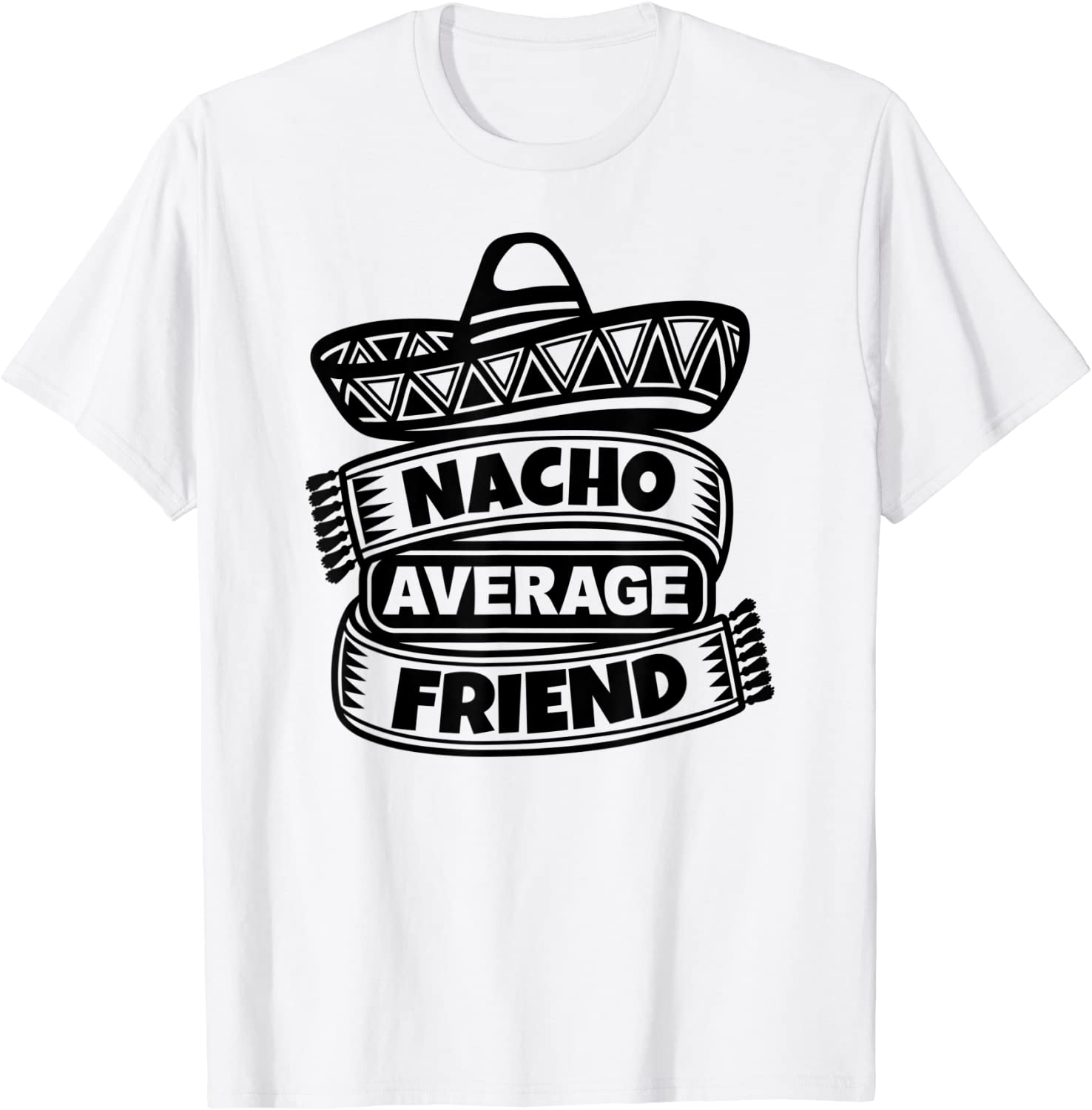 Nacho Average friend Mexican Cinco de Mayo Classic Shirt