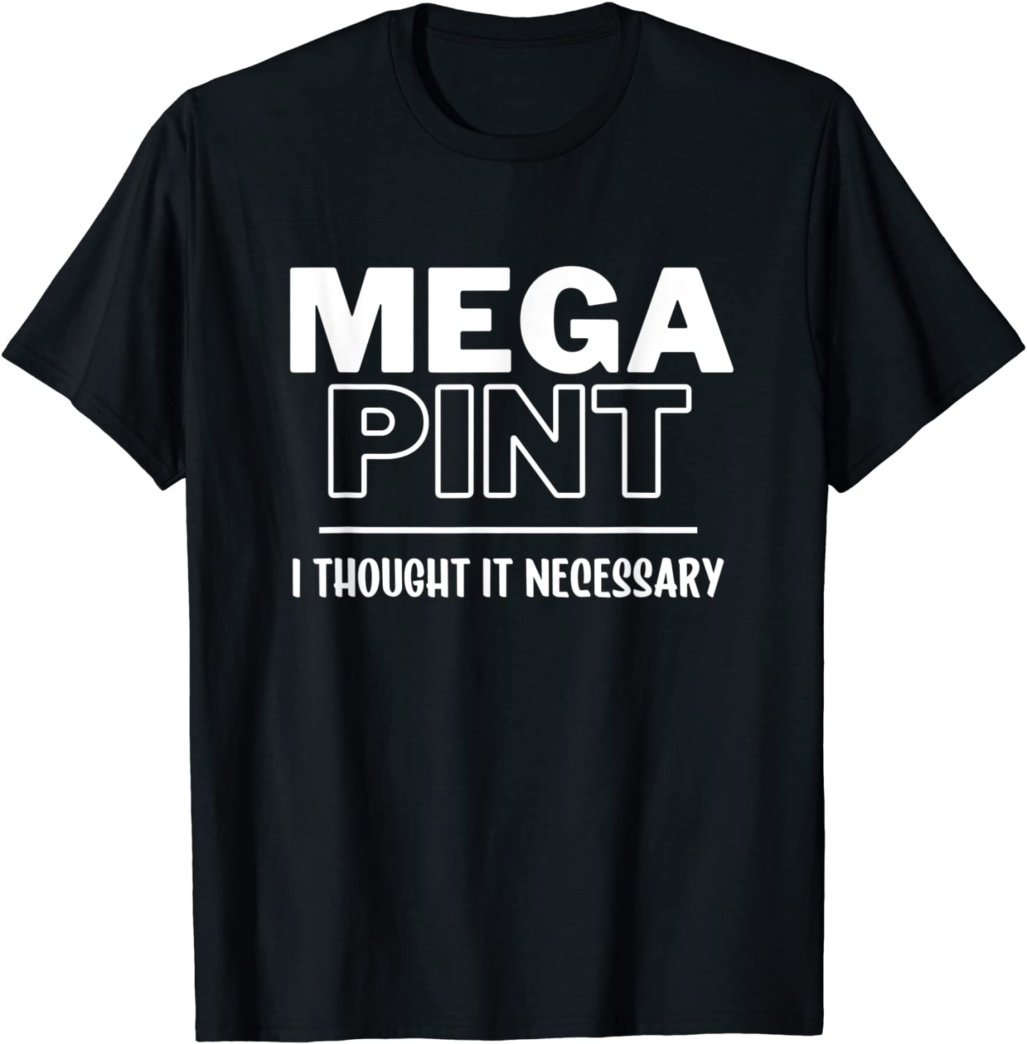 Mega Pint, I Thought it Necessary 2022 Shirt