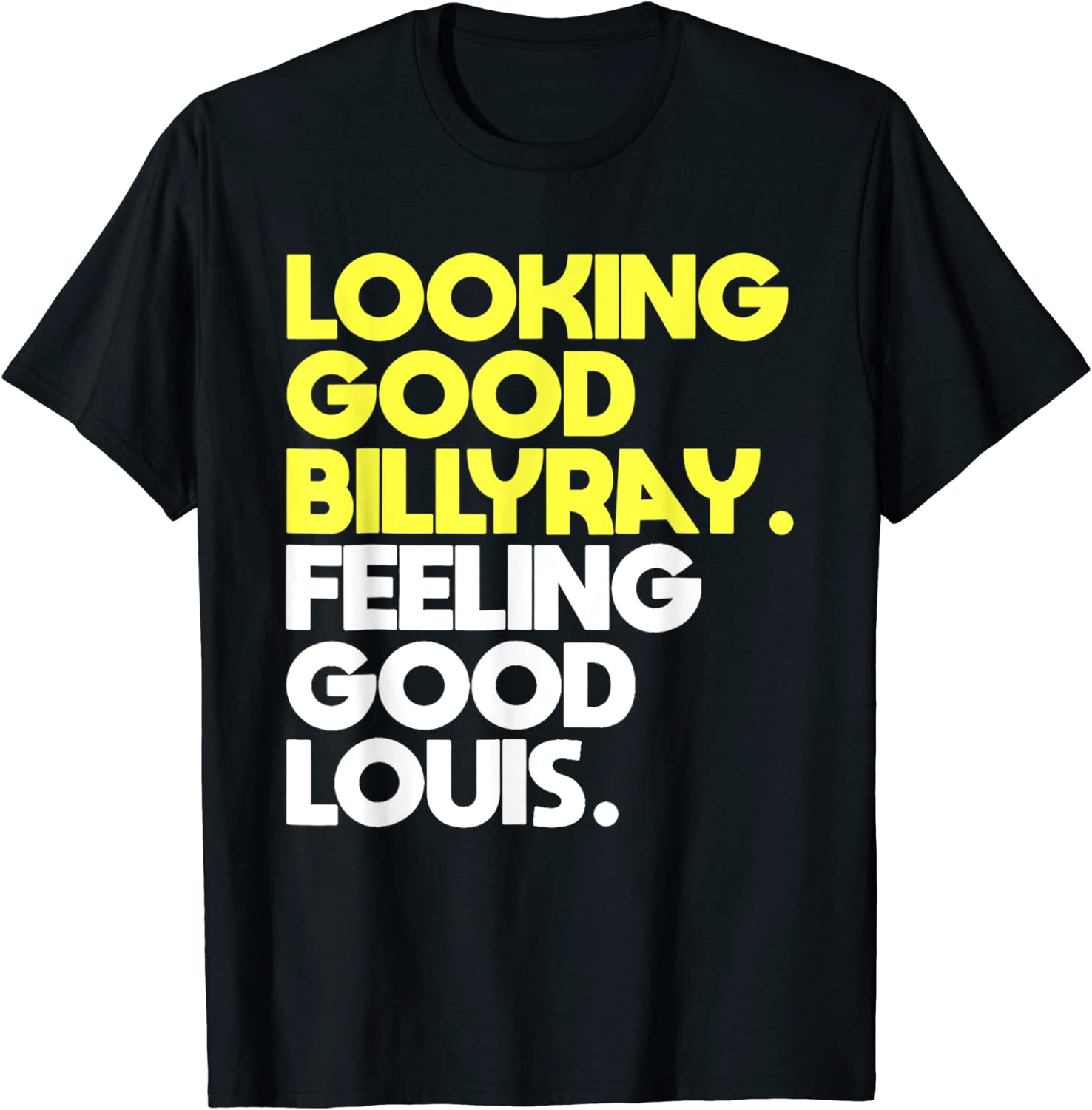 Looking Good Billy Ray Feeling Good Louis 2022 Shirt