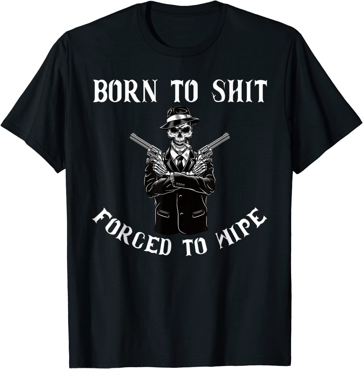 Born to shut forced to wipe 2022 Shirt
