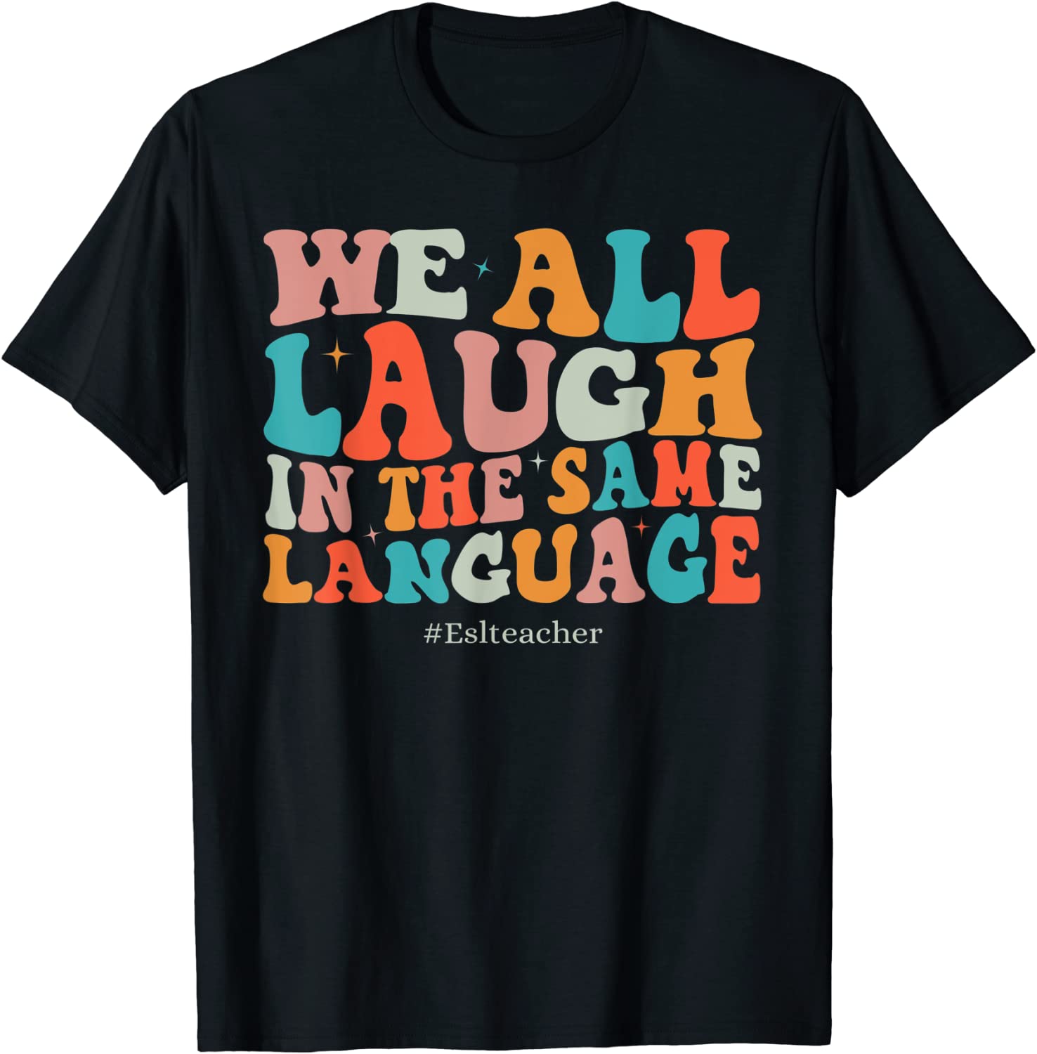 Groovy We All Laugh In The Same Language ESL Teachers Classic Shirt