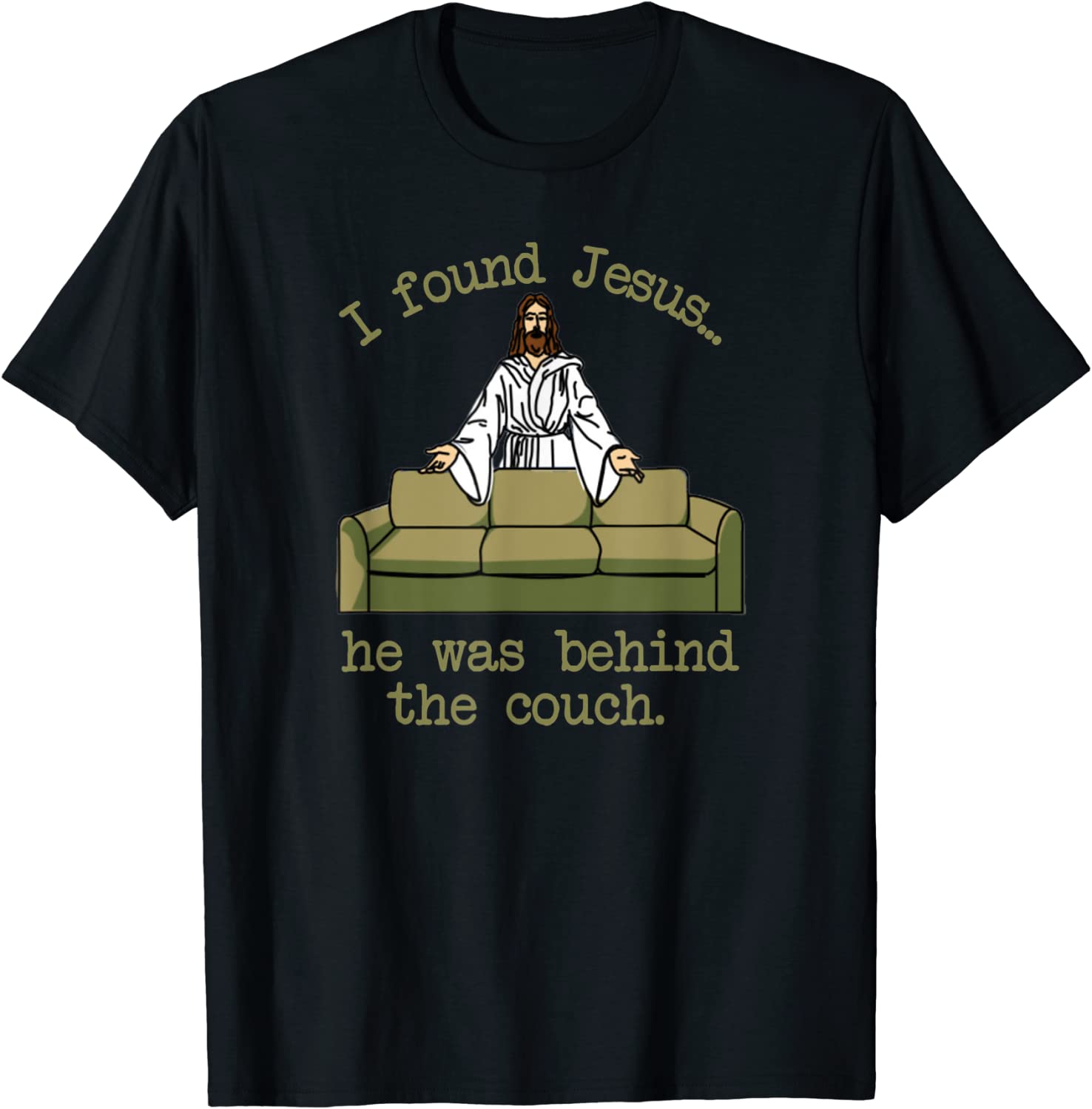 I Found Jesus...He Was Behind The Couch 2022 Shirt
