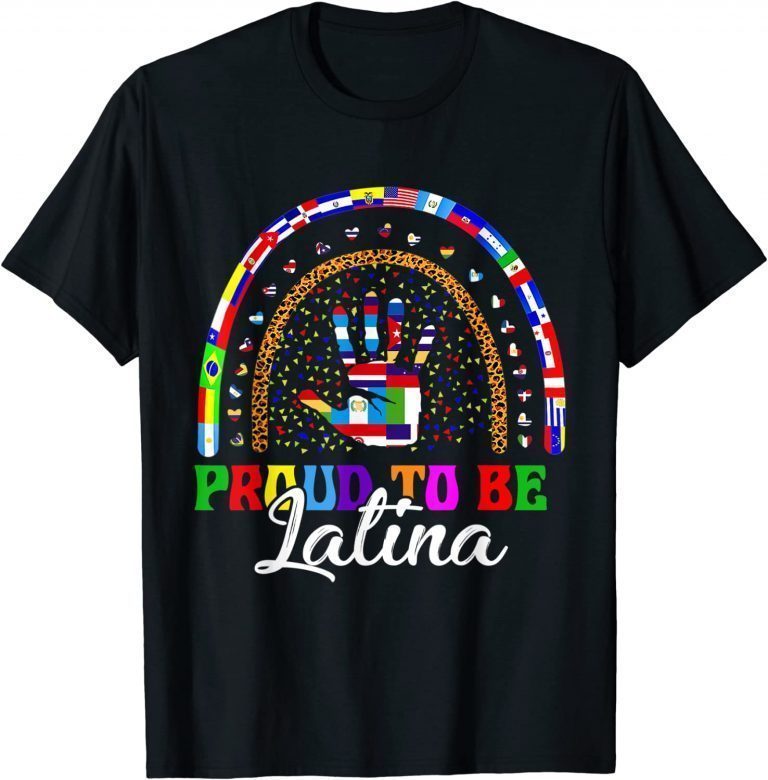 Proud To Be Latina Hispanic Heritage month Countries 2022 Shirt