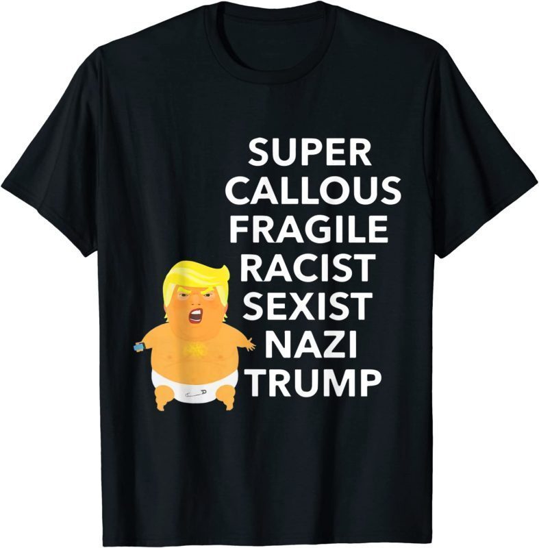 Super Callous Fragile Racist Sexist Nazi Trump Classic Shirt - Teeducks