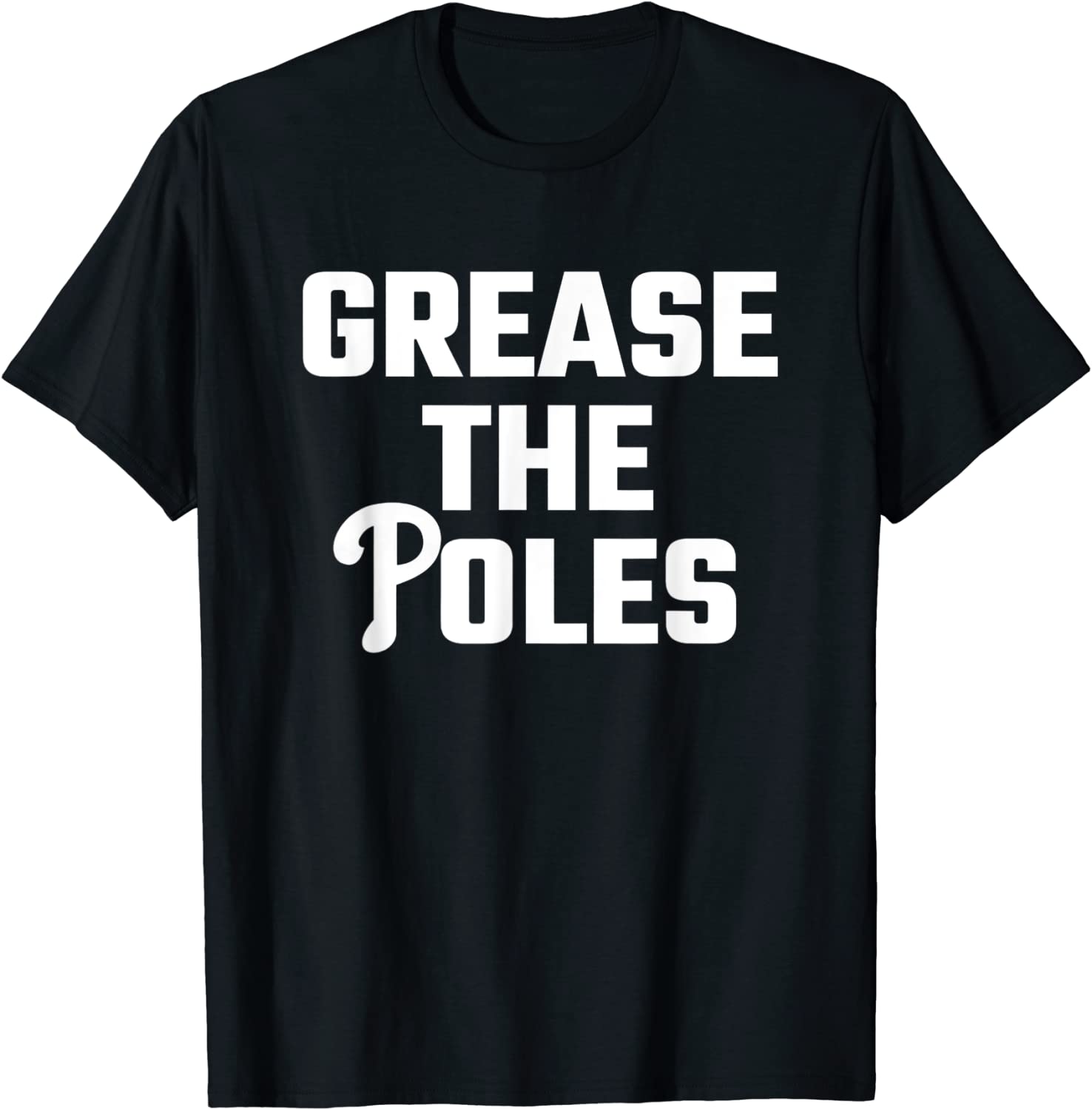 Grease the Poles Philadelphia 2022 T-Shirt