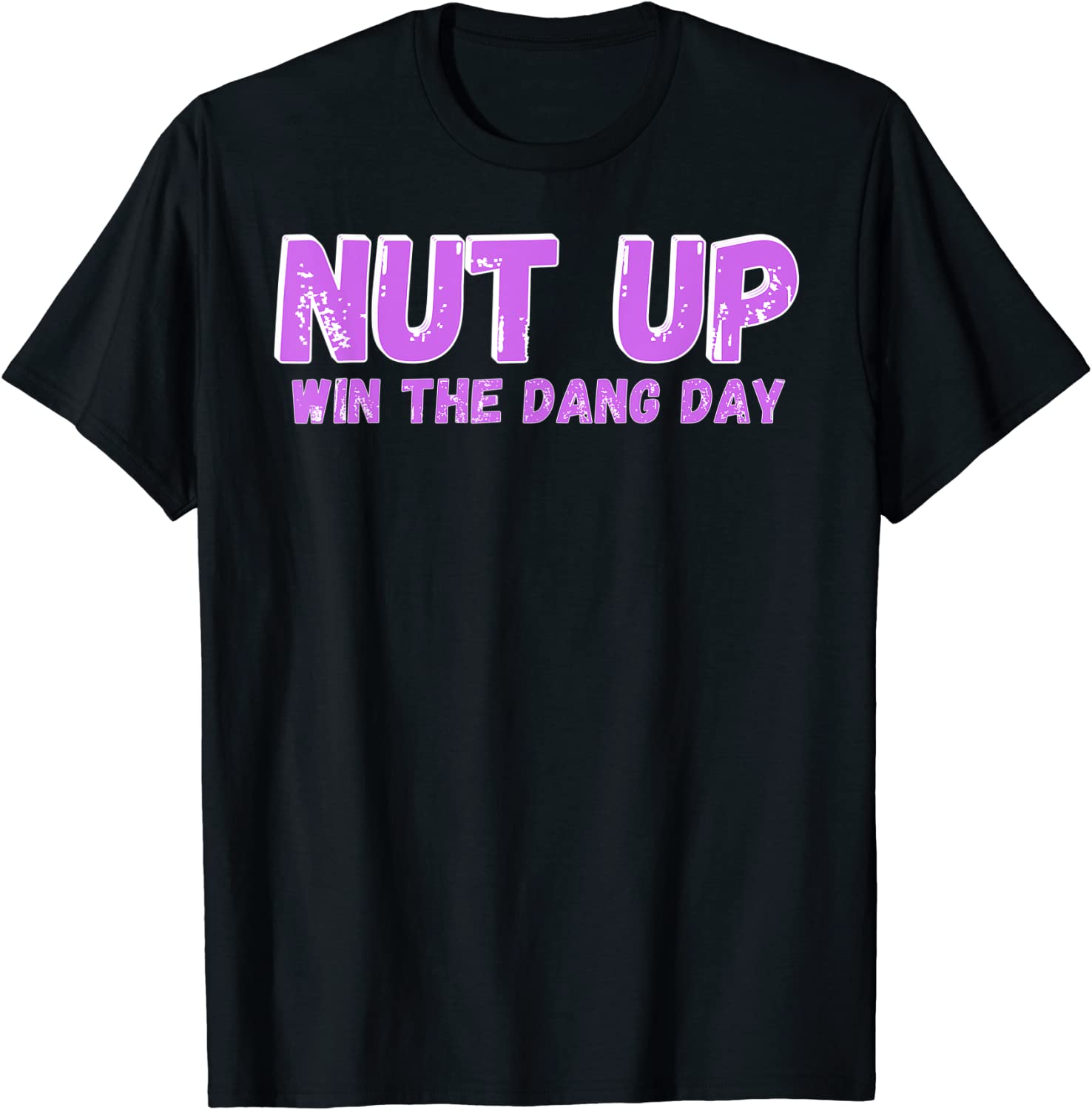 Nut Up and Win The Dang Day 2022 Shirt