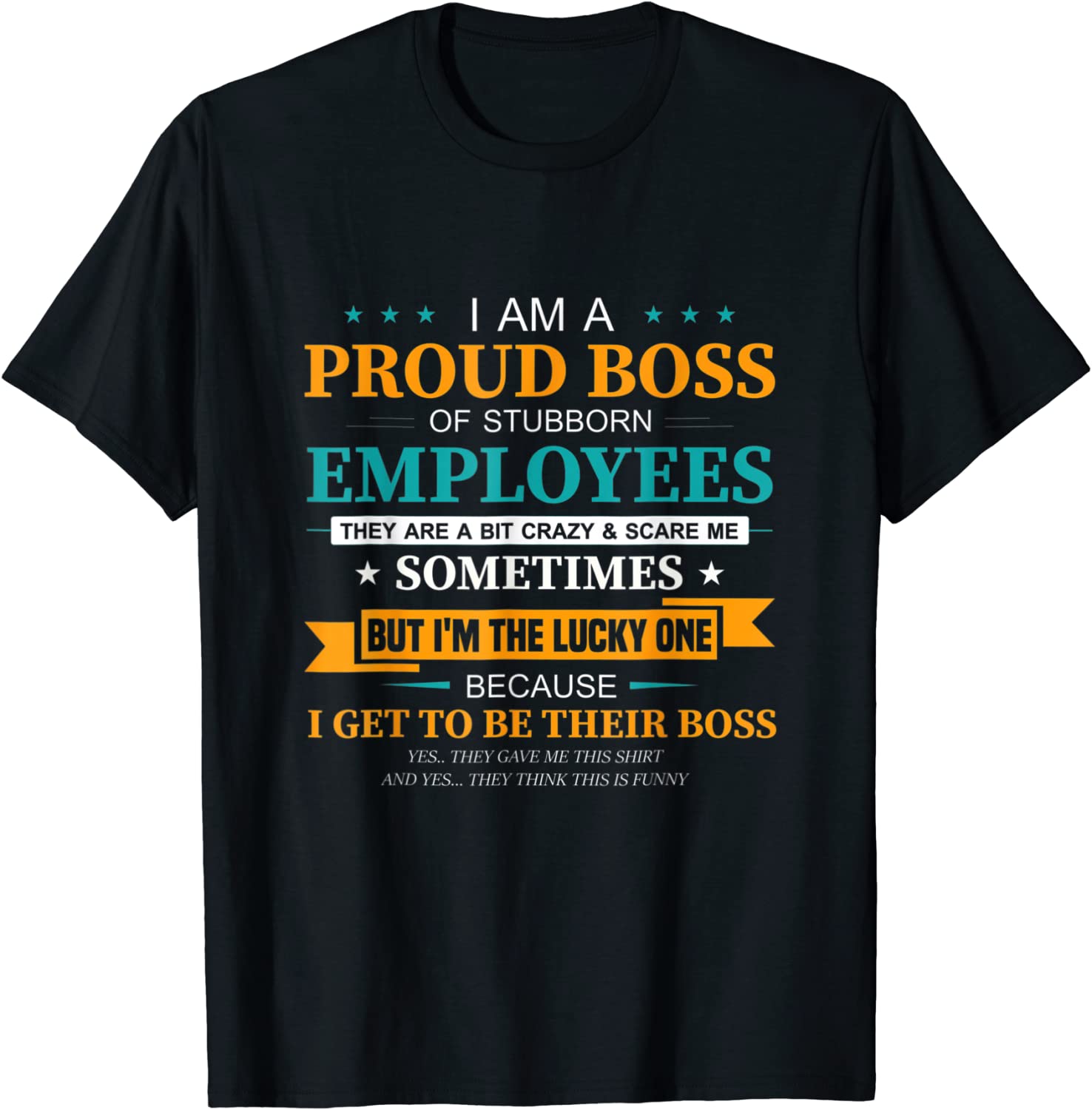 Official I Am A Proud Boss Of Stubborn Employees They Are Bit Crazy ...