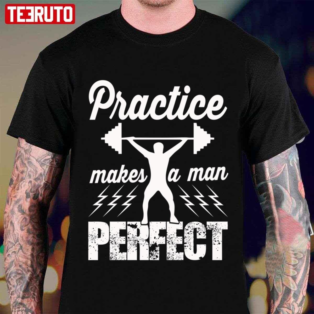 Practice Makes A Man Perfect Gym Lifting 2022 shirt