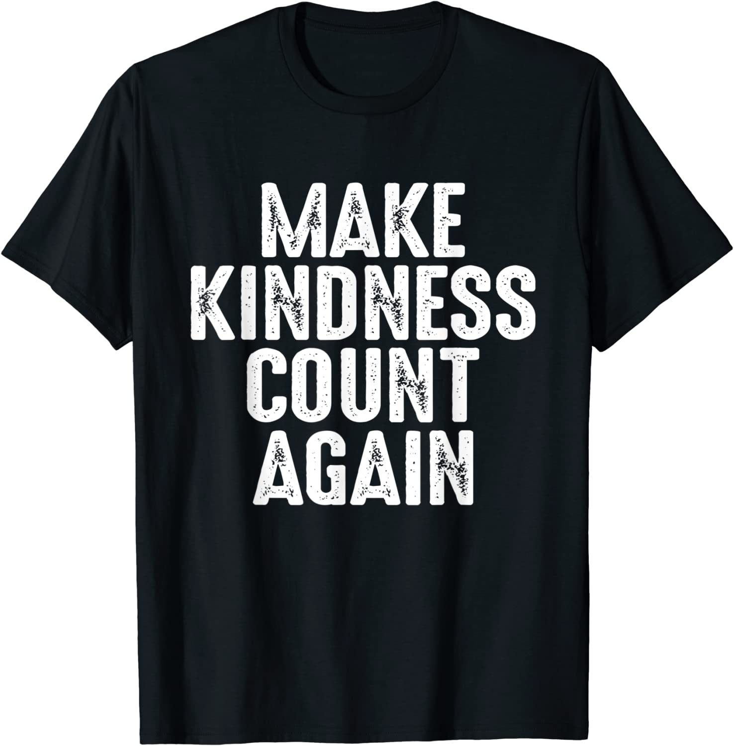 Make Kindness Count Again Treat People with Kindness 2023 Shirt