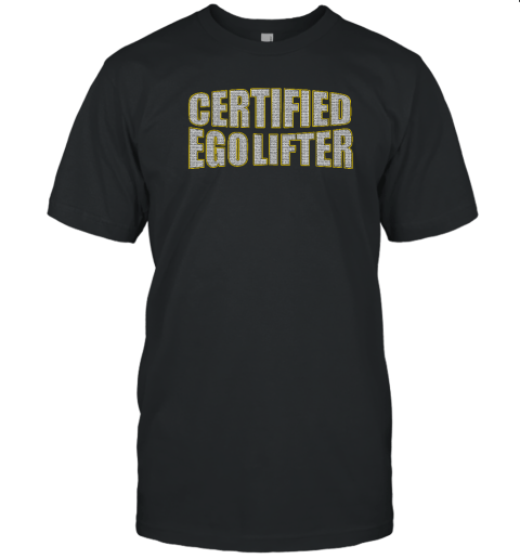 Certified Ego Lifter 2023 Shirt