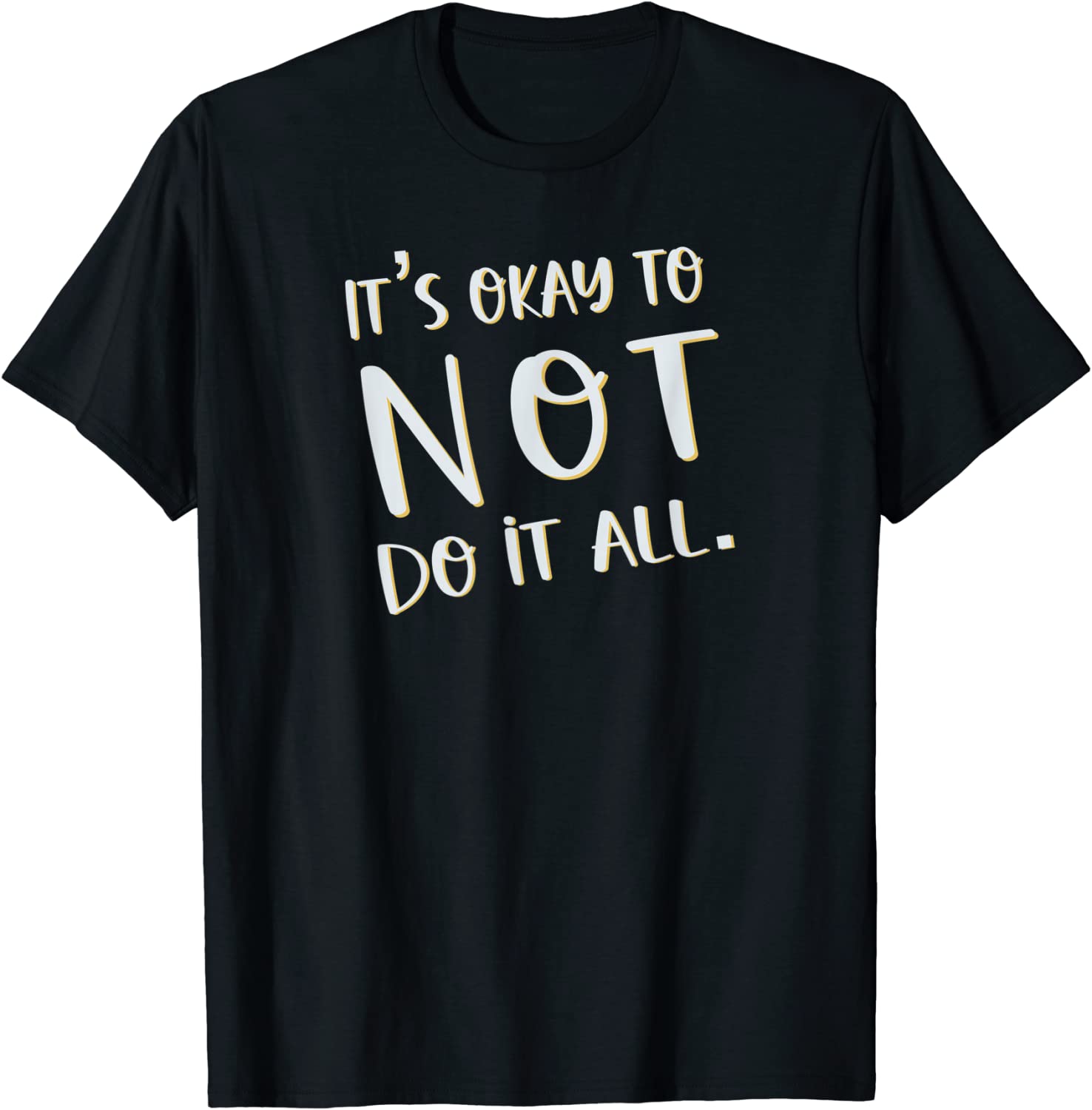 It’s Okay to NOT Do It All inspirational 2023 Shirt