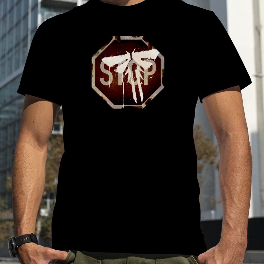 Stop Sign Tlou Tv Series The Last Of Us 2023 Shirt
