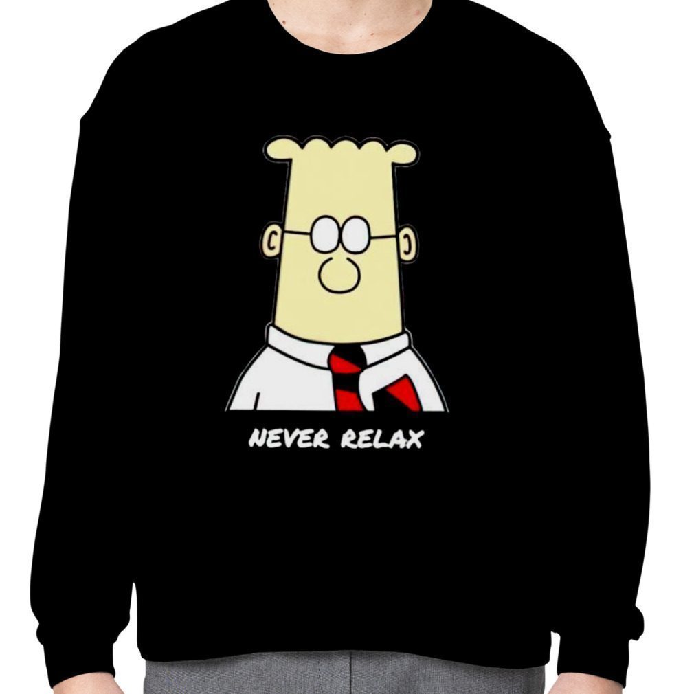 Dilbert Never Relaxes 2023 shirt - TeeDucks